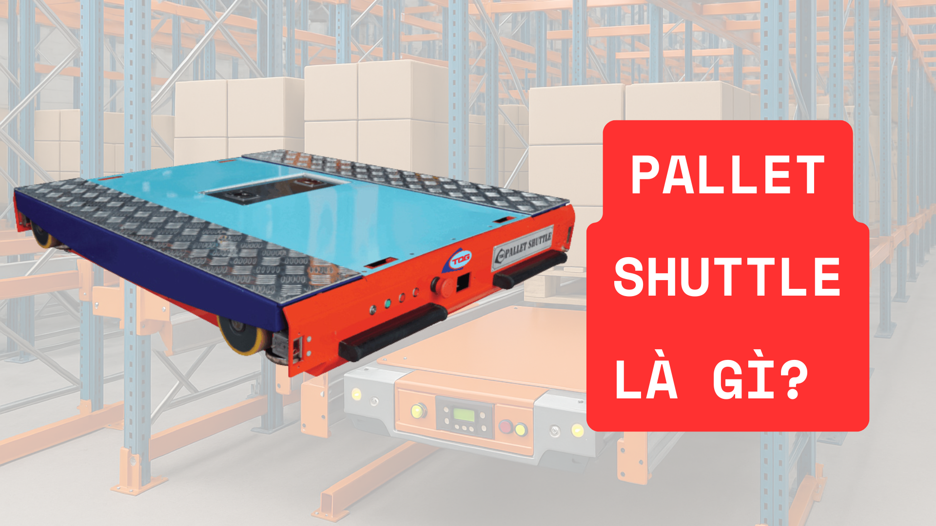 What is a Pallet Shuttle? Outstanding Advantages of TQG Pallet Shuttle ...