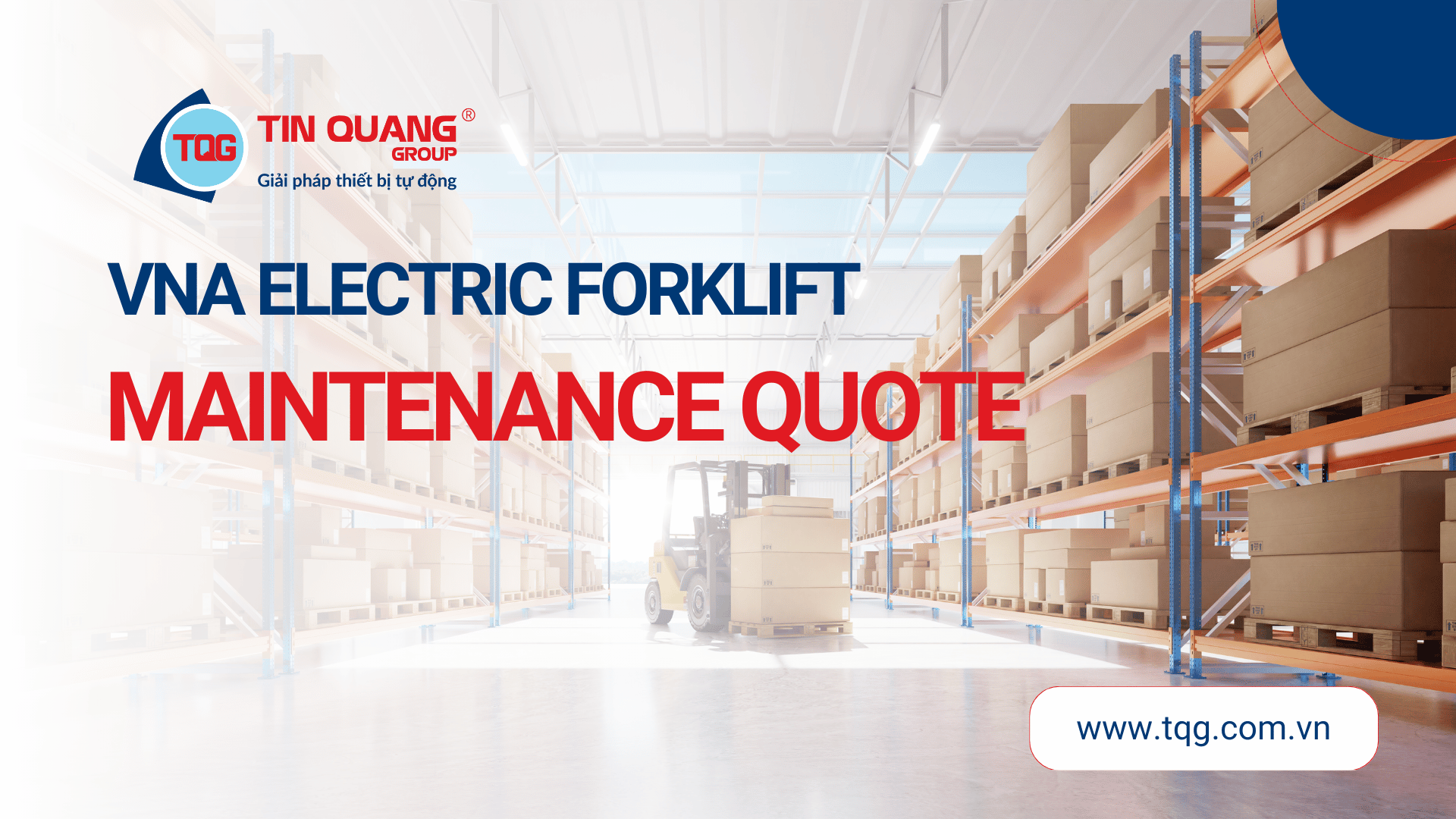 VNA Electric Forklift Maintenance Quote with TQG - Tin Quang Group