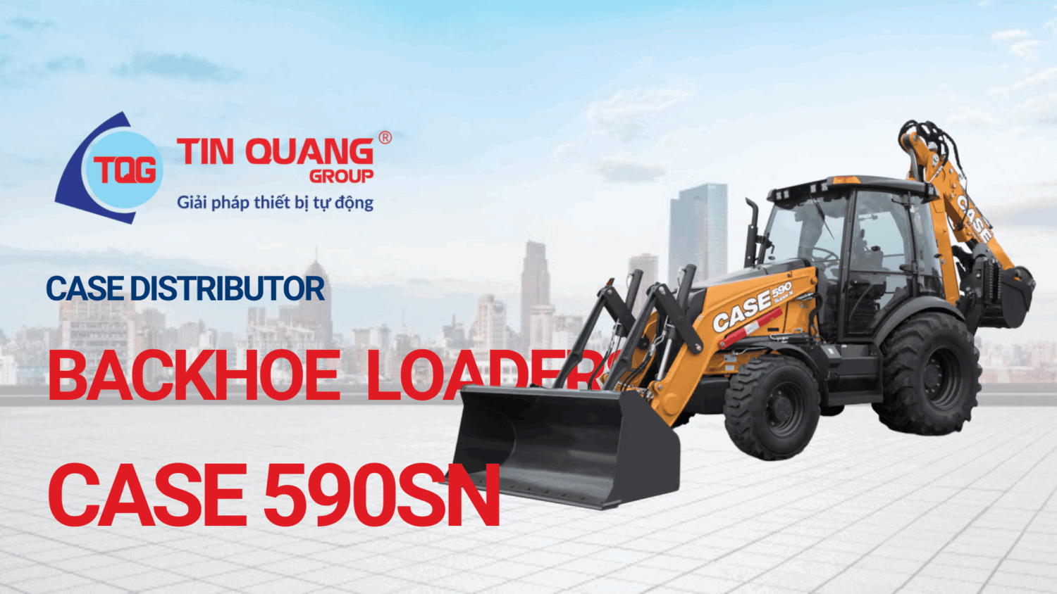 Case 590SN Backhoe Loaders - Tin Quang Group